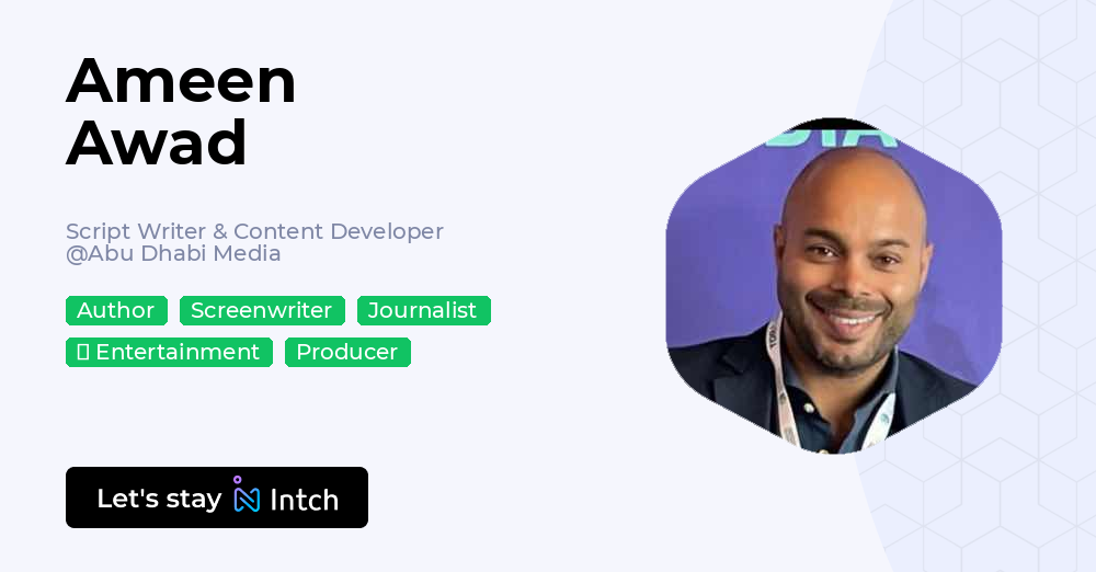 Ameen Awad - Script Writer & Content Developer, Abu Dhabi Media | Intch