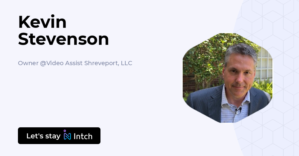 Kevin Stevenson - Owner, Video Assist Shreveport, LLC | Intch