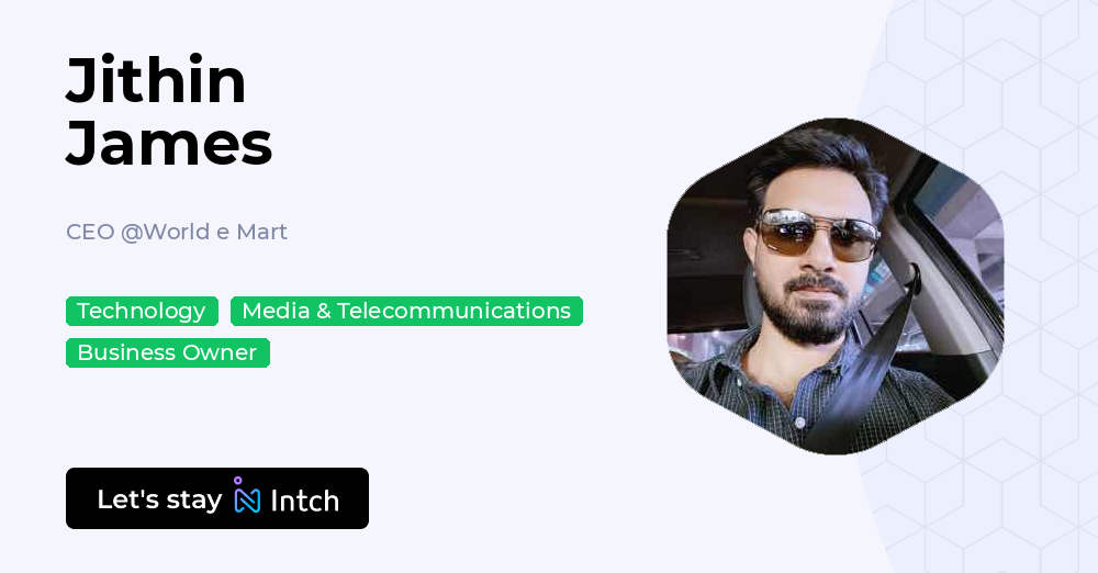 Jithin James - CEO, World e Mart | Intch