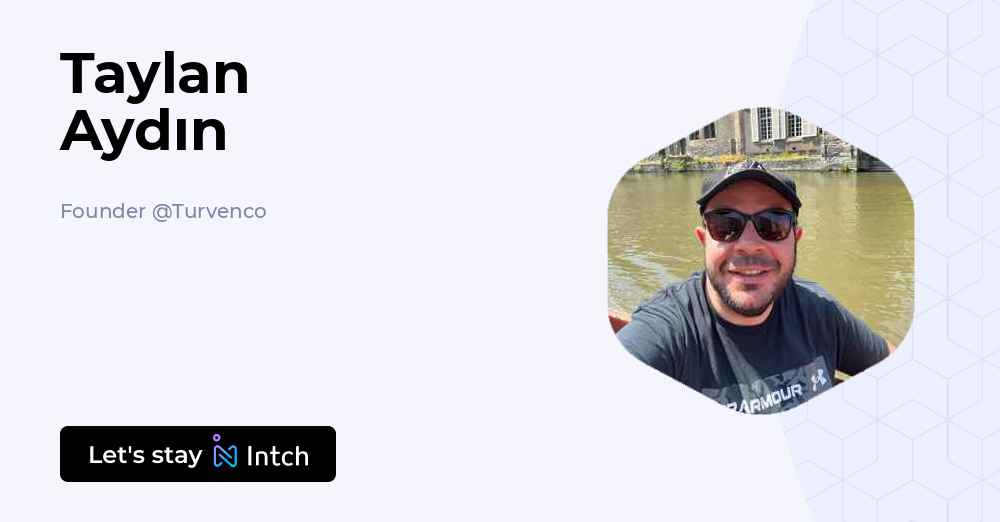 Taylan Aydın - Founder, Turvenco | Intch