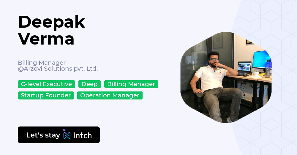 Deepak Verma - Billing Manager, Arzovi Solutions pvt. Ltd. | Intch