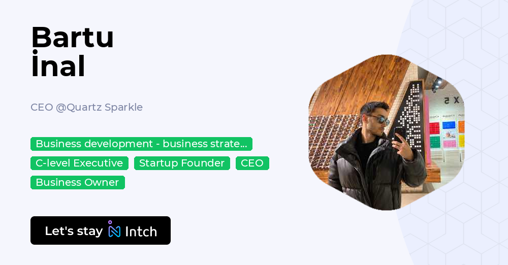 Bartu İnal - CEO, Quartz Sparkle | Intch