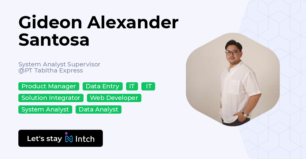 Gideon Alexander Santosa - System Analyst Supervisor, PT Tabitha Express | Intch