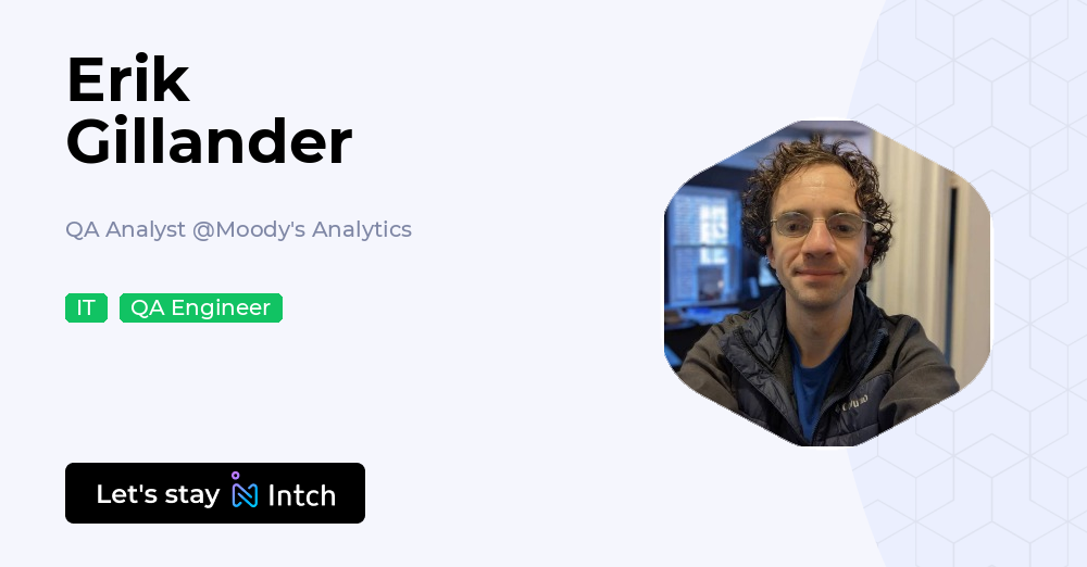 Erik Gillander - QA Analyst, Moody's Analytics | Intch