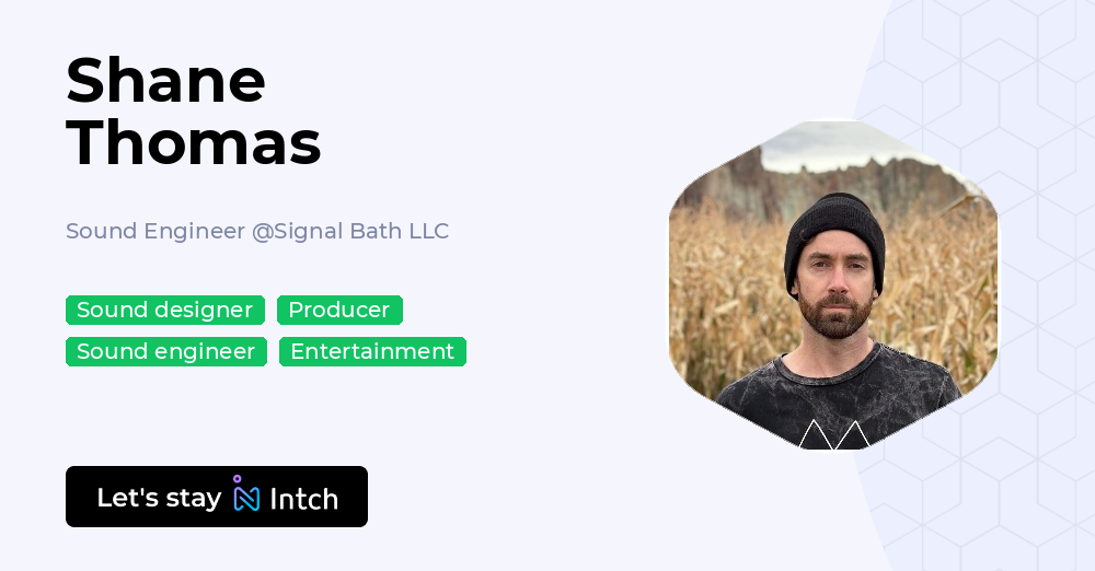 Shane Thomas - Sound Engineer, Signal Bath LLC | Intch