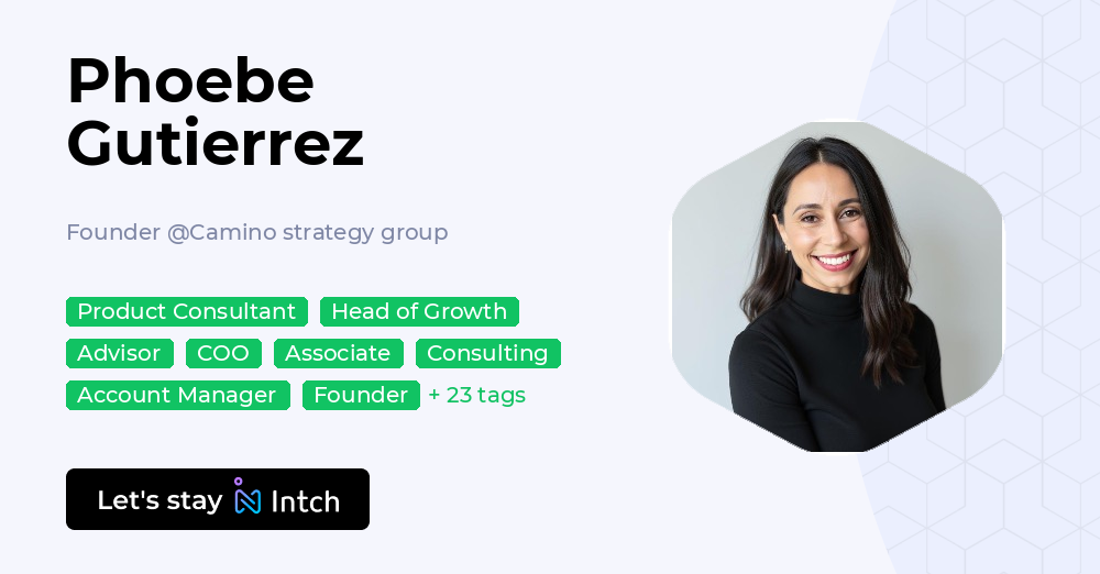 Phoebe Gutierrez - Founder, Camino strategy group | Intch