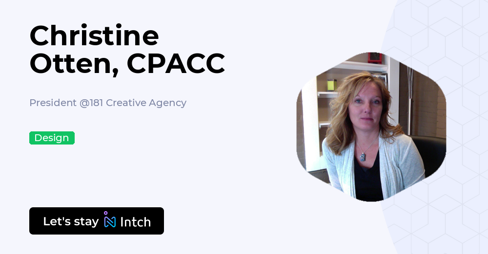 Christine Otten, CPACC - President, 181 Creative Agency | Intch