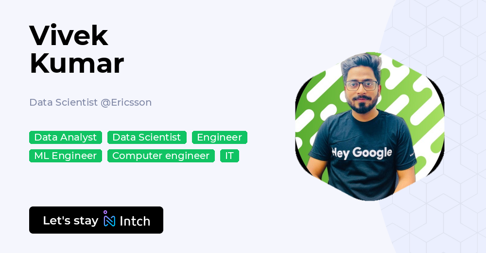Vivek Kumar - Data Scientist, Ericsson | Intch