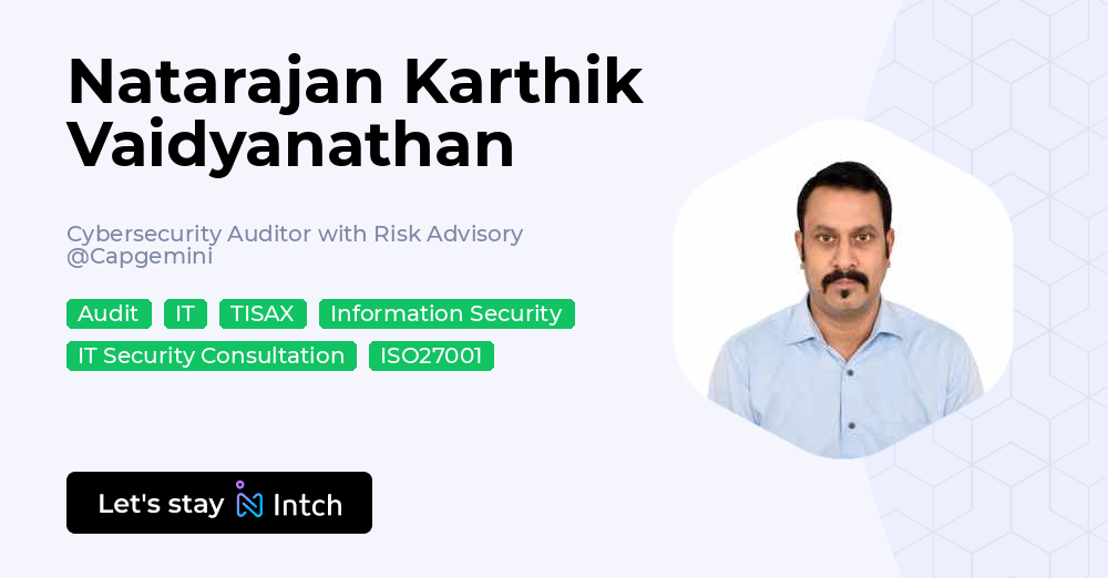 Natarajan Karthik Vaidyanathan - Cybersecurity Auditor with Risk Advisory, Capgemini | Intch
