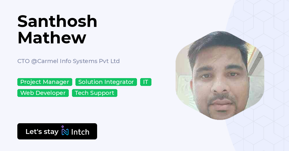 Santhosh Mathew - CTO, Carmel Info Systems Pvt Ltd | Intch