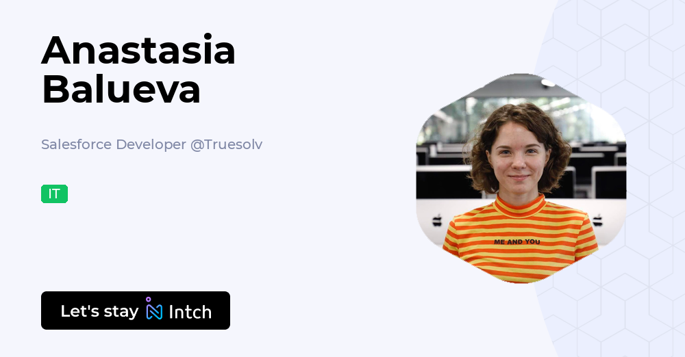 Anastasia Balueva - Salesforce Developer, Truesolv | Intch