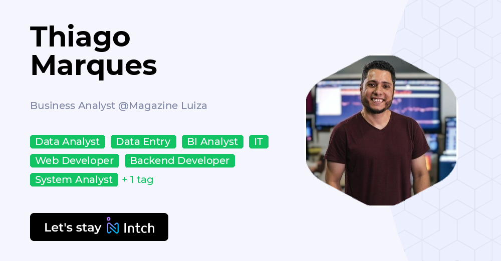 Thiago Marques - Business Analyst, Magazine Luiza | Intch