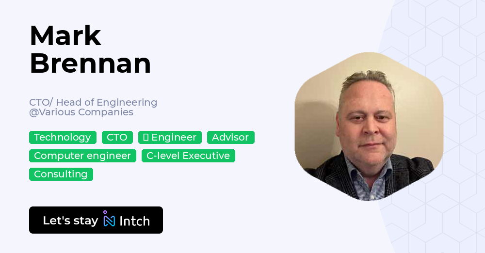 Mark Brennan - CTO/ Head of Engineering, Various Companies | Intch