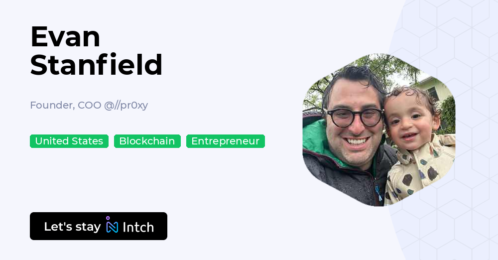 Evan Stanfield - Founder, COO, //pr0xy | Intch