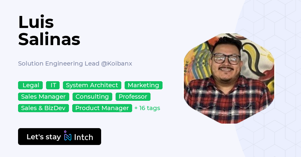 Luis Salinas - Solution Engineering Lead, Koibanx | Intch