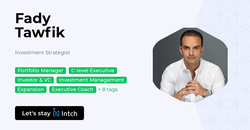 Fady Tawfik - Investment Strategist, | Intch