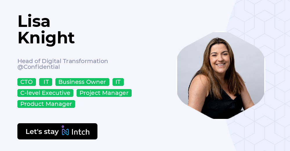 Lisa Knight - Head of Digital Transformation, Confidential | Intch