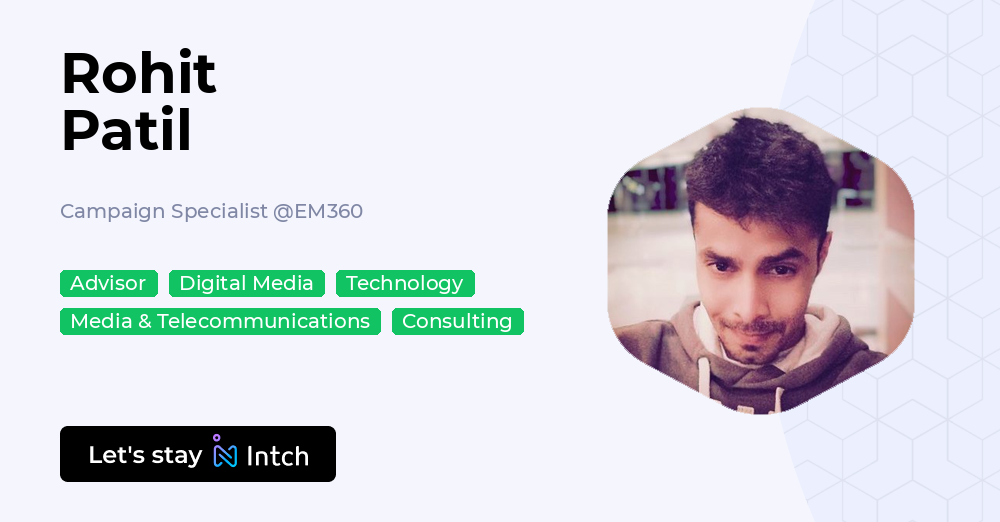 Rohit Patil - Campaign Specialist, EM360 | Intch