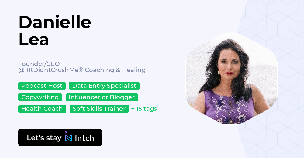 Danielle Lea - Founder/CEO, #ItDidntCrushMe® Coaching & Healing | Intch