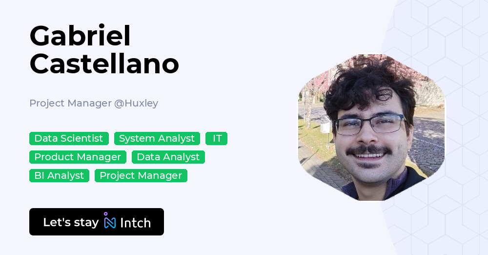 Gabriel Castellano - Project Manager, Huxley | Intch