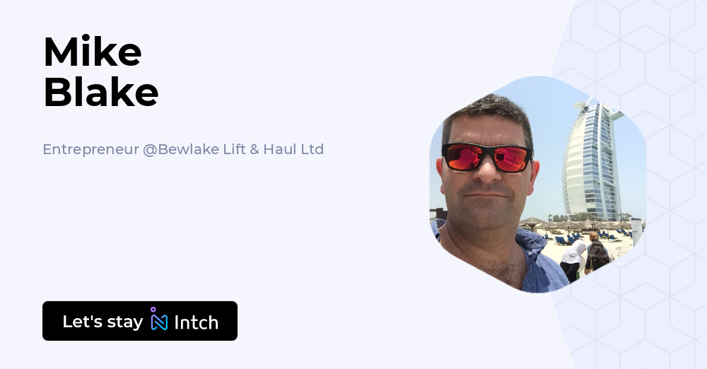Mike Blake - Entrepreneur, Bewlake Lift & Haul Ltd | Intch