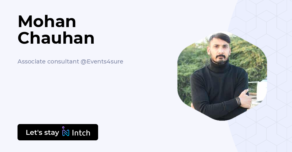 Mohan Chauhan - Associate consultant, Events4sure | Intch