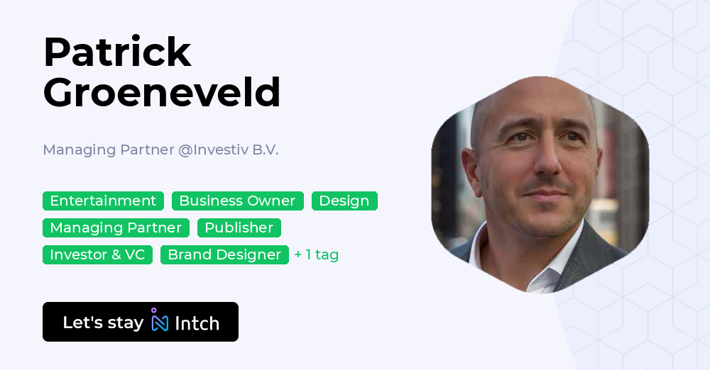 Patrick Groeneveld - Managing Partner, Investiv B.V. | Intch