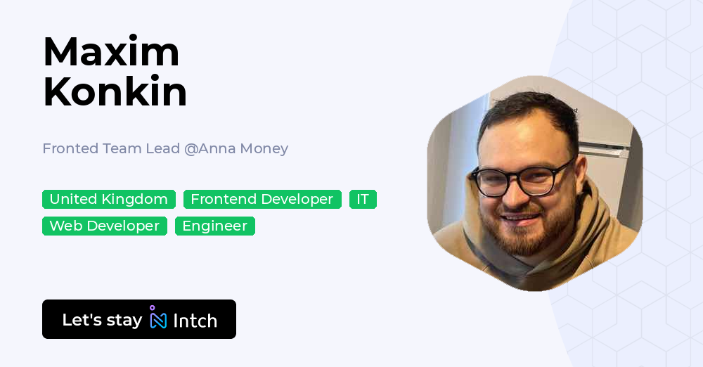 Maxim Konkin - Fronted Team Lead, Anna Money | Intch