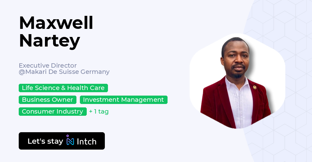 Maxwell Nartey - Executive Director, Makari De Suisse Germany | Intch