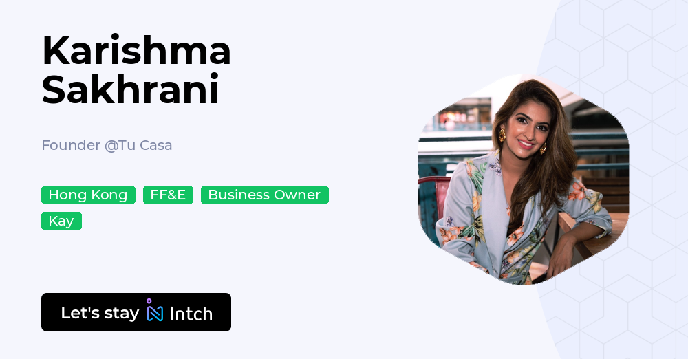 Karishma Sakhrani - Founder, Tu Casa | Intch