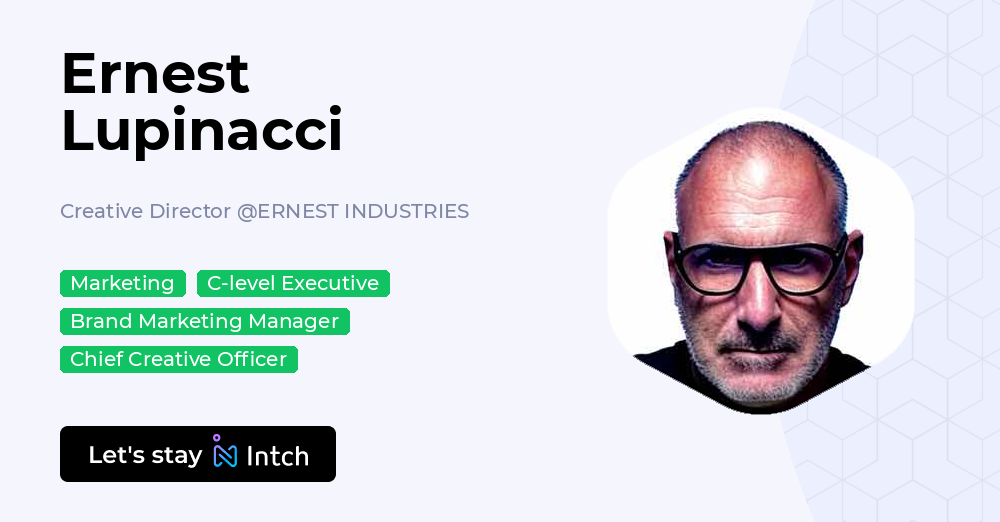 Ernest Lupinacci - Creative Director, ERNEST INDUSTRIES | Intch