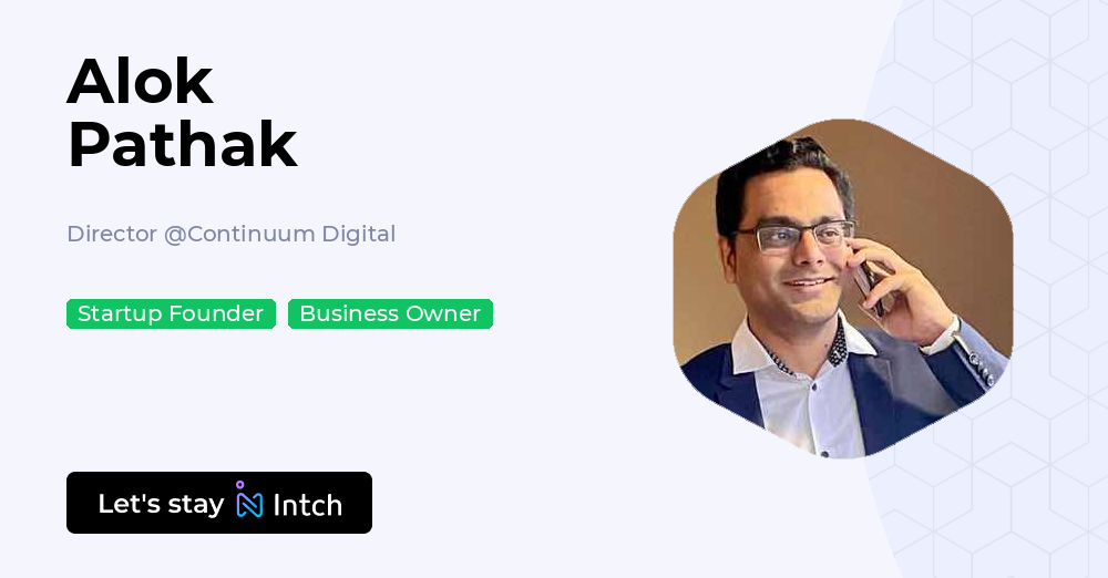 Alok Pathak - Director, Continuum Digital | Intch
