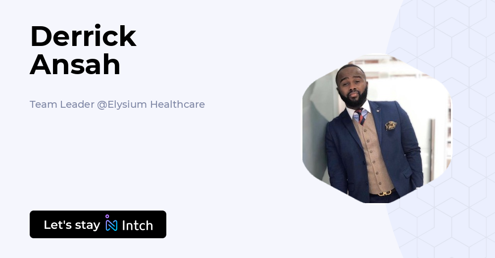 Derrick Ansah - Team Leader, Elysium Healthcare | Intch