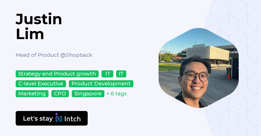 Justin Lim - Head of Product, Shopback | Intch