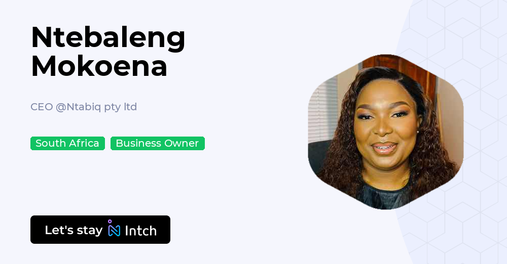 Ntebaleng Mokoena - CEO, Ntabiq pty ltd | Intch
