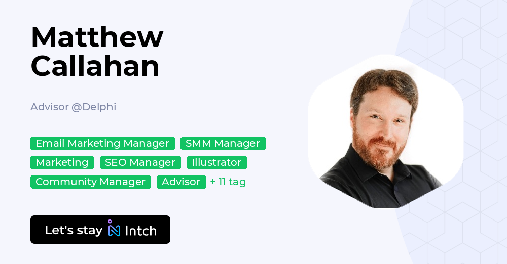 Matthew Callahan - Advisor, Delphi | Intch