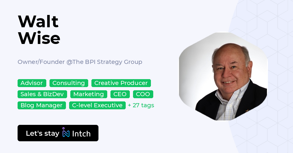 Walt Wise - Owner/Founder, The BPI Strategy Group | Intch