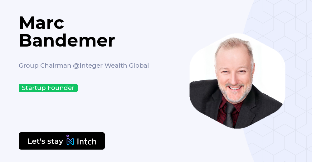 Marc Bandemer - Group Chairman, Integer Wealth Global | Intch