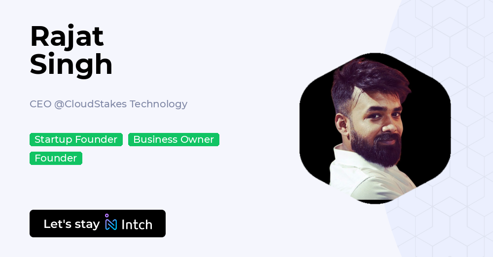 Rajat Singh - CEO, CloudStakes Technology | Intch