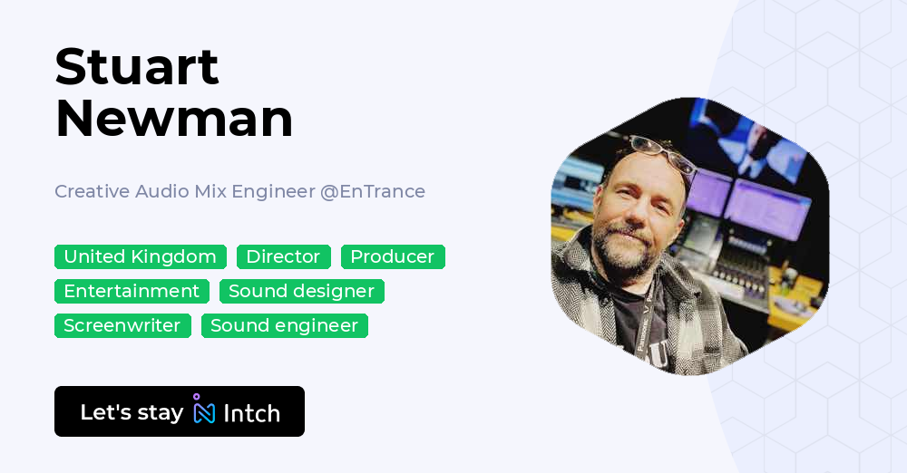 Stuart Newman - Creative Audio Mix Engineer, EnTrance | Intch