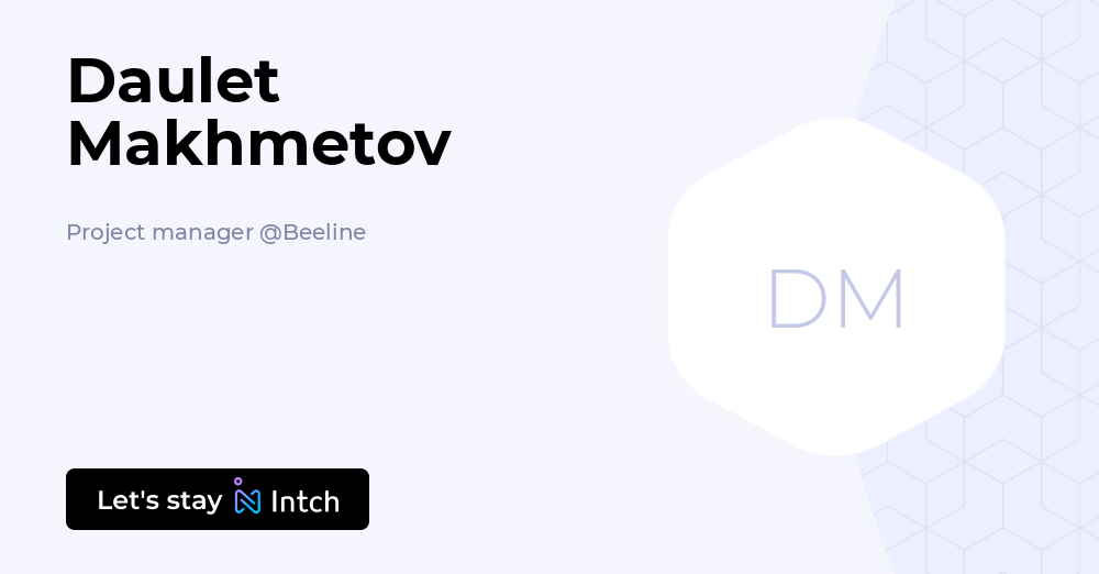 Daulet Makhmetov - Project manager, Beeline | Intch