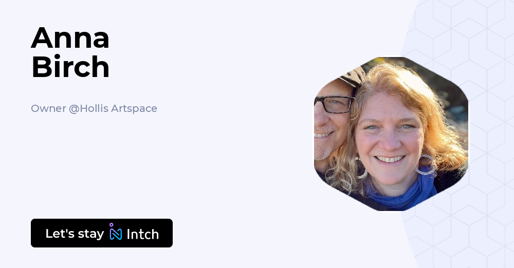 Anna Birch - Owner, Hollis Artspace | Intch