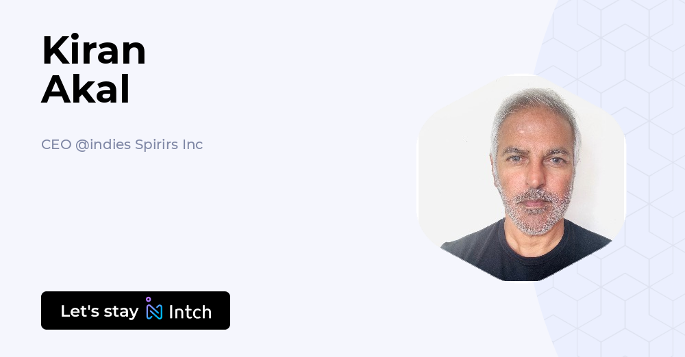 Kiran Akal - CEO, indies Spirirs Inc | Intch