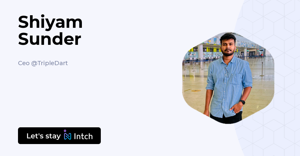 Shiyam Sunder - Ceo, TripleDart | Intch