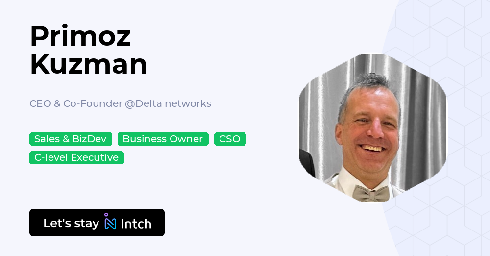 Primoz Kuzman - CEO & Co-Founder, Delta networks | Intch