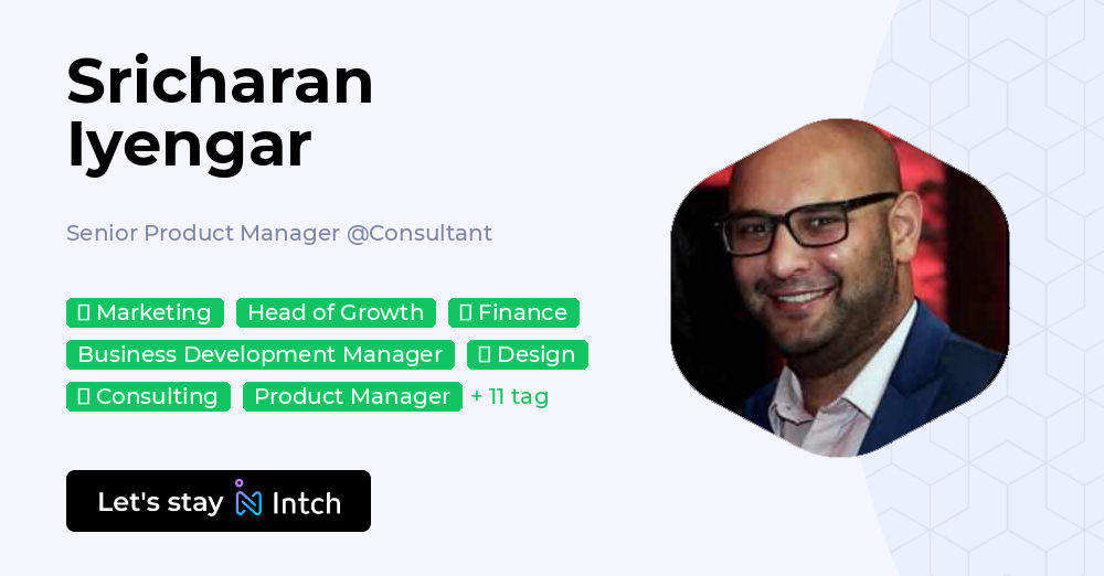Sricharan Iyengar - Senior Product Manager, Consultant | Intch