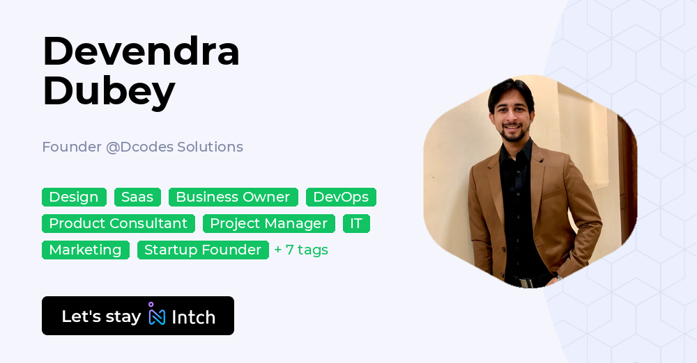 Devendra Dubey - Founder, Dcodes Solutions | Intch