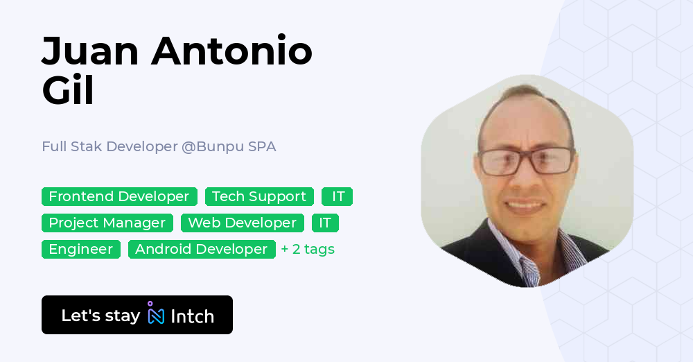 Juan Antonio Gil - Full Stak Developer, Bunpu SPA | Intch
