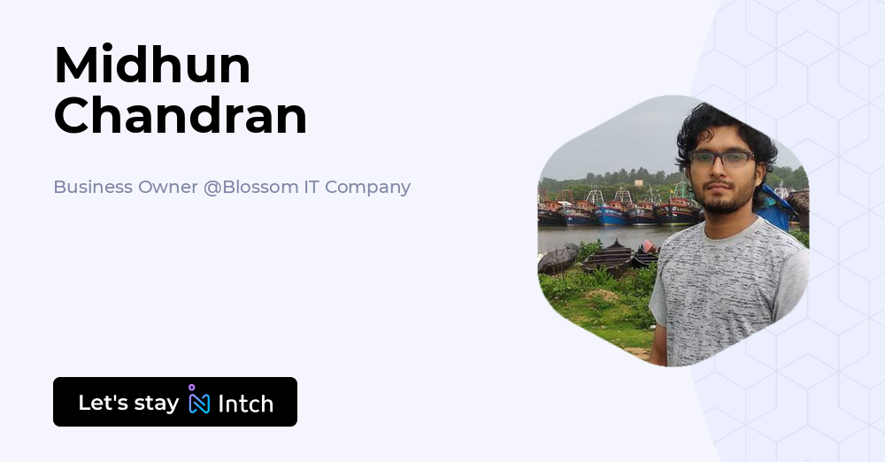 Midhun Chandran - Business Owner, Blossom IT Company | Intch