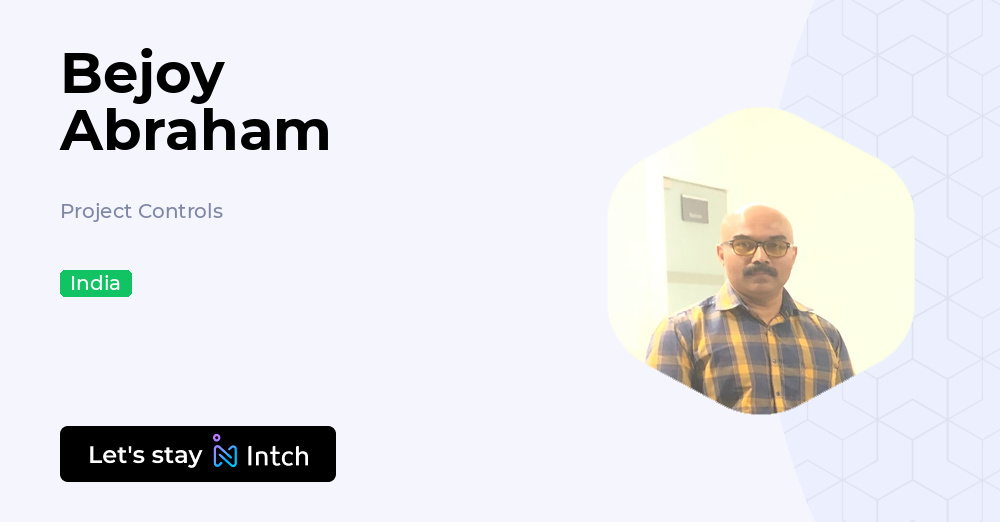 Bejoy Abraham - Project Controls, | Intch